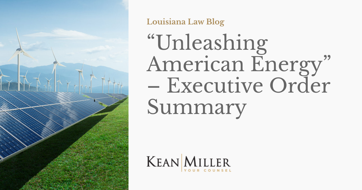 “Unleashing American Energy” – Executive Order Summary | Louisiana Law Blog