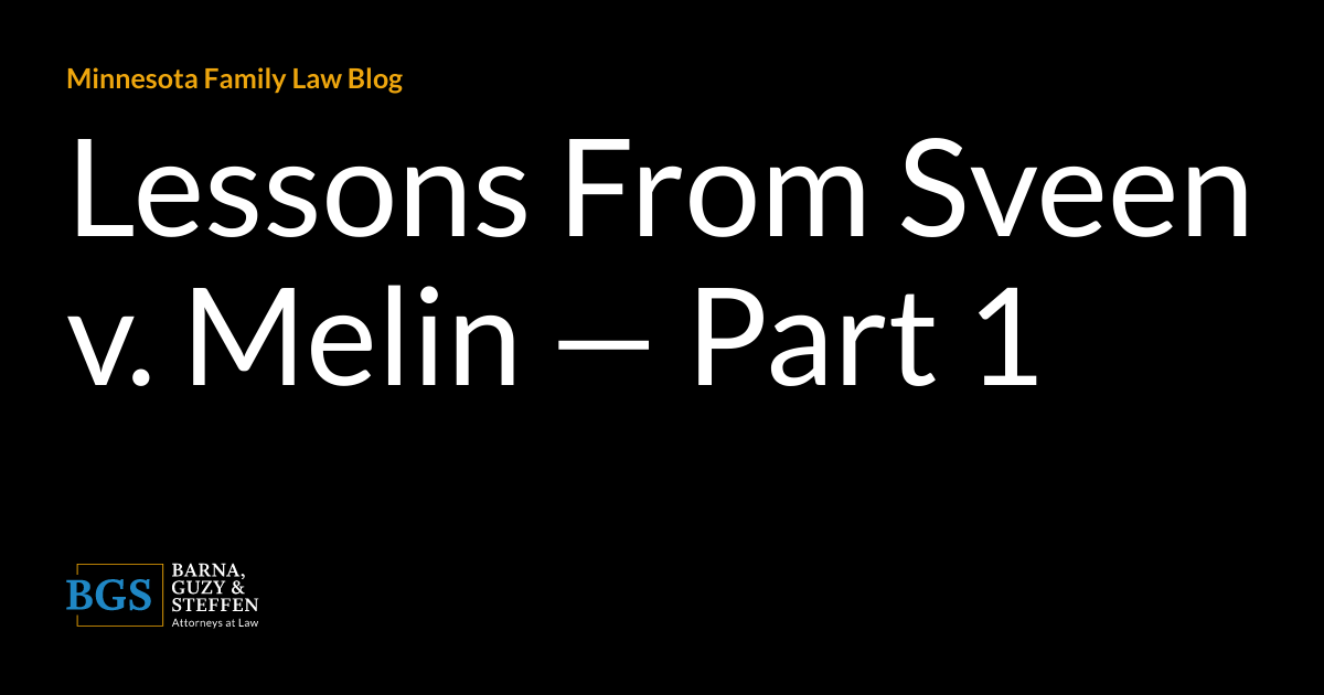 Lessons From Sveen v. Melin — Part 1
