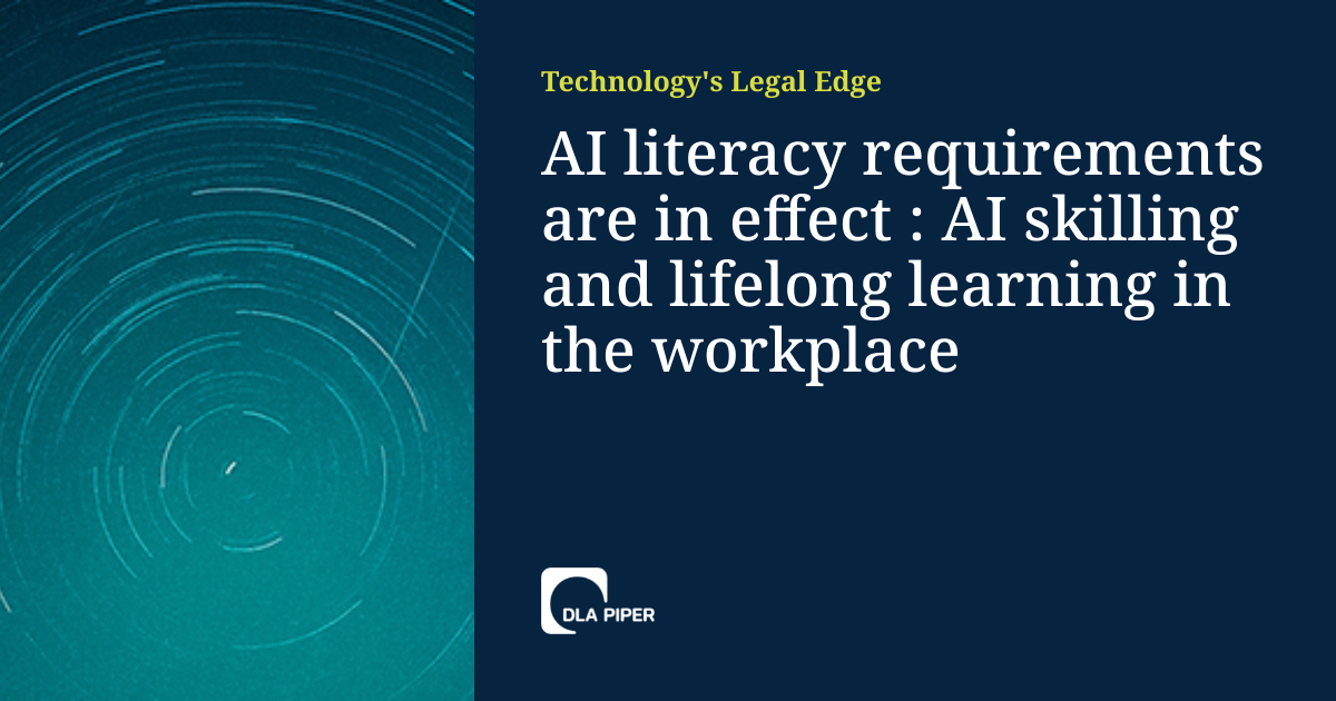 AI literacy requirements are in effect : AI skilling and lifelong ...