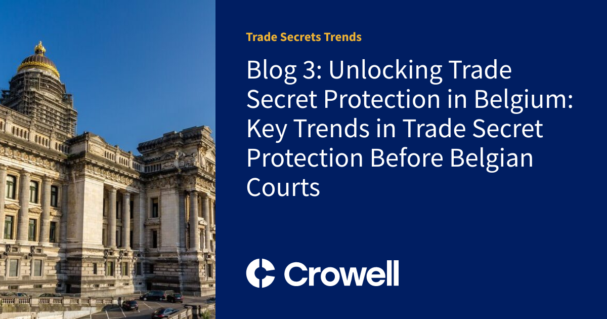 Blog 3: Unlocking Trade Secret Protection in Belgium: Key Trends in ...