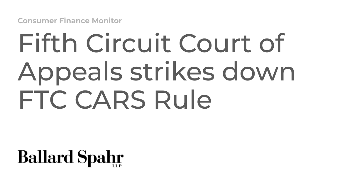 Fifth Circuit Court of Appeals strikes down FTC CARS Rule | Consumer ...