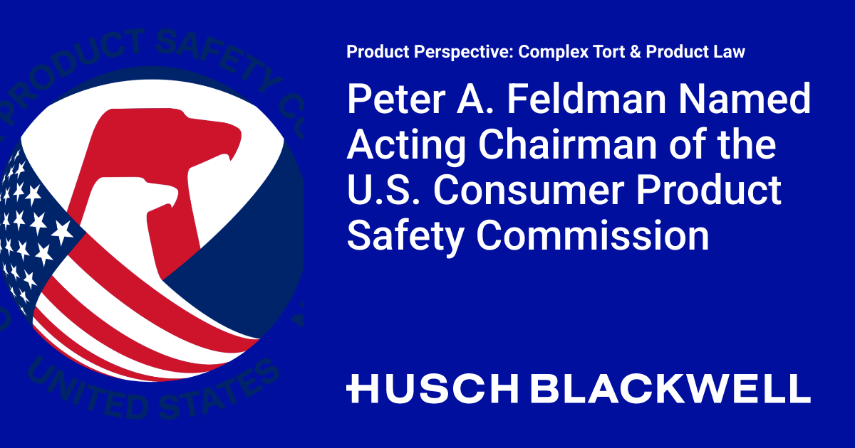 Peter A. Feldman Named Acting Chairman of the U.S. Consumer Product Safety Commission | Product ...