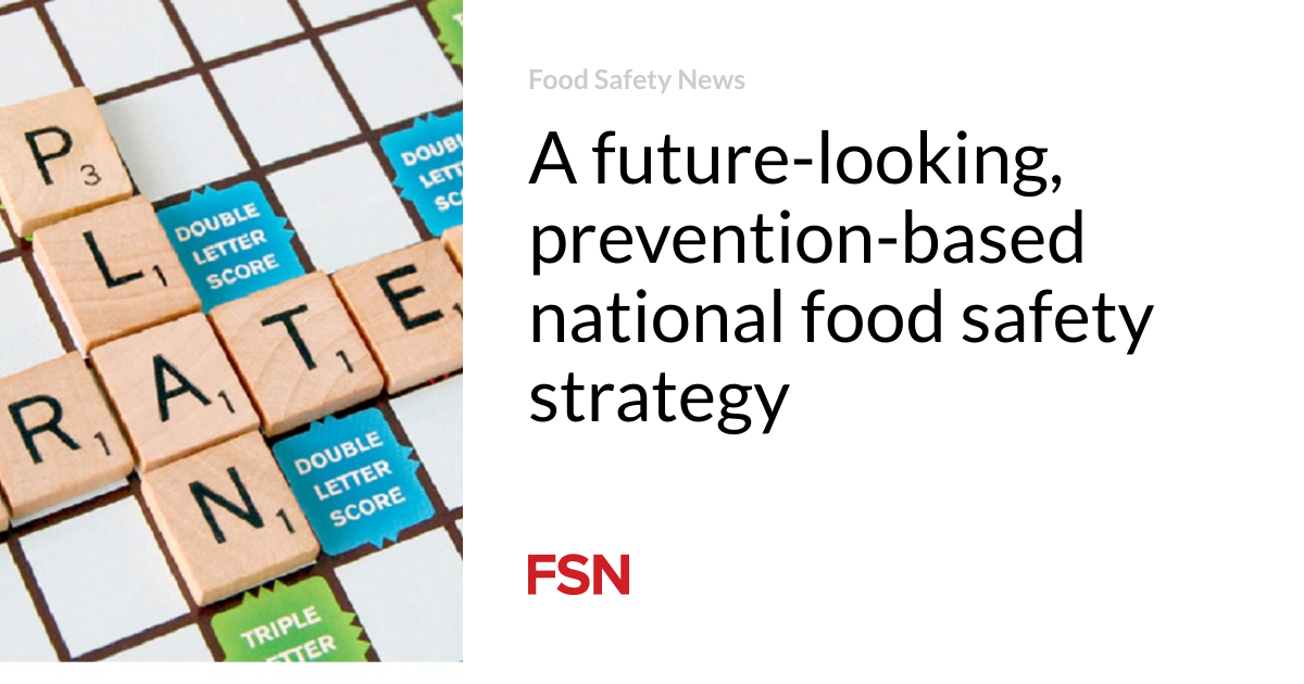 A future-looking, prevention-based national food safety strategy | Food ...