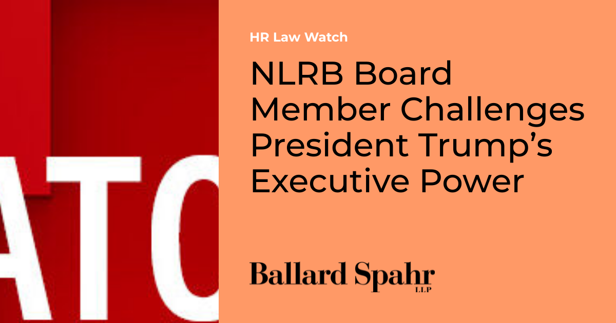 NLRB Board Member Challenges President Trump’s Executive Power | HR Law ...