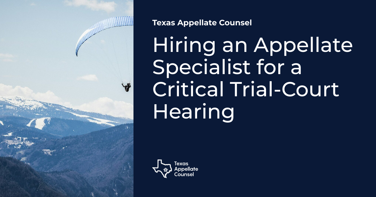 Can I Hire an Appellate Specialist for a Critical Trial-Court Hearing?
