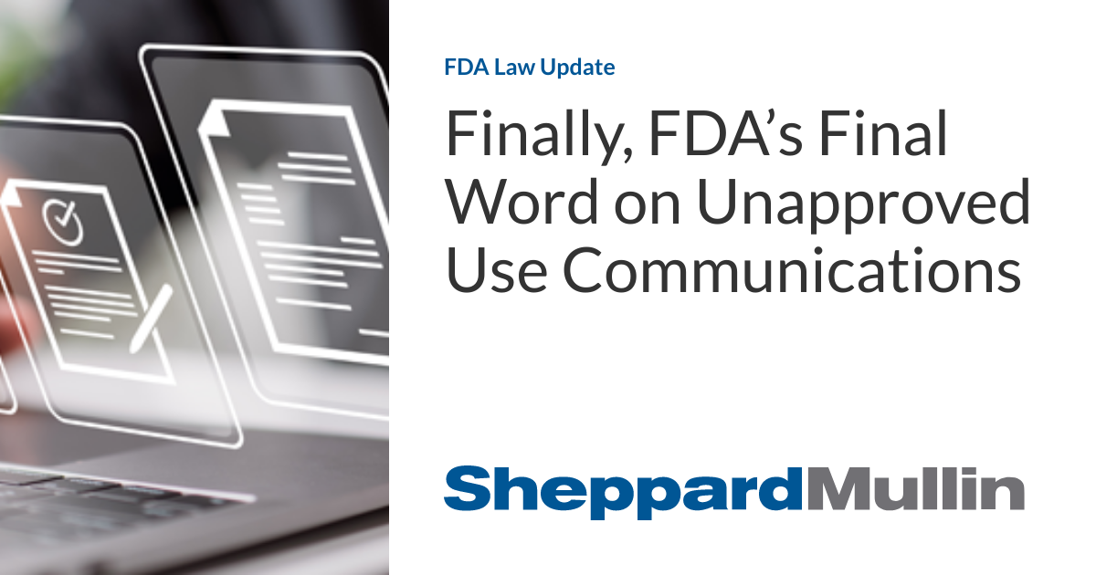 Finally, FDA’s Final Word on Unapproved Use Communications | FDA Law Update