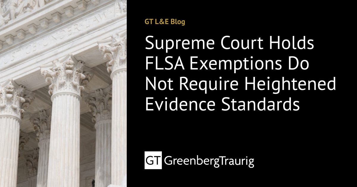 Supreme Court Holds FLSA Exemptions Do Not Require Heightened Evidence ...