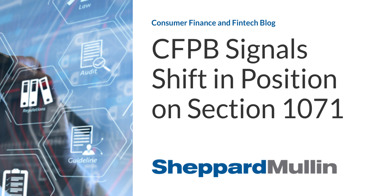 CFPB Signals Shift in Position on Section 1071 | Consumer Finance and ...