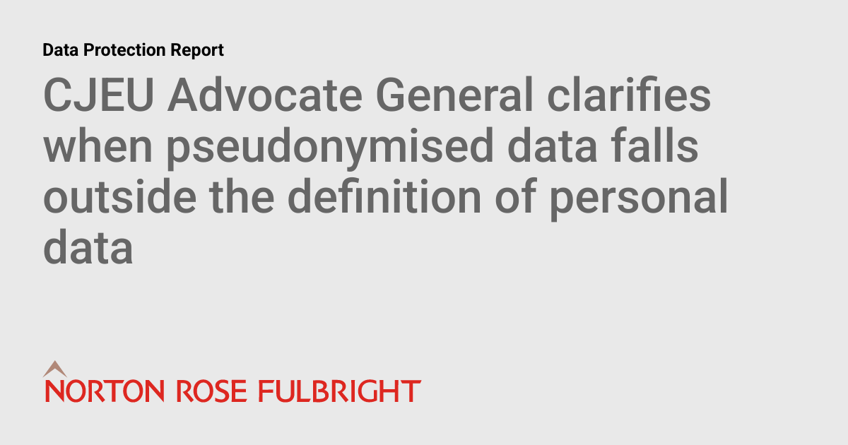 CJEU Advocate General clarifies when pseudonymised data falls outside ...
