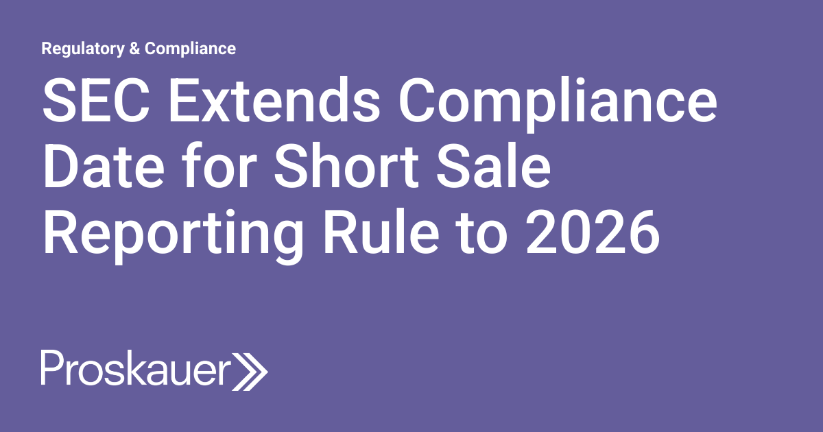 SEC Extends Compliance Date for Short Sale Reporting Rule to 2026 ...