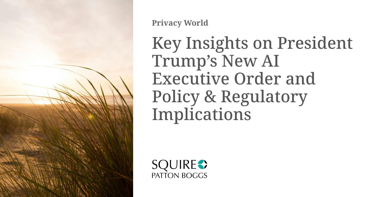 Key Insights on President Trump’s New AI Executive Order and Policy ...