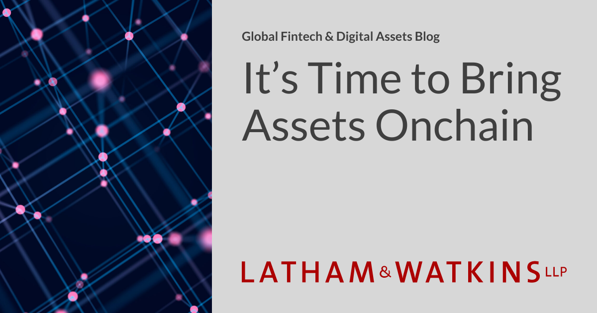 It’s Time to Bring Assets Onchain | Global Fintech & Digital Assets Blog