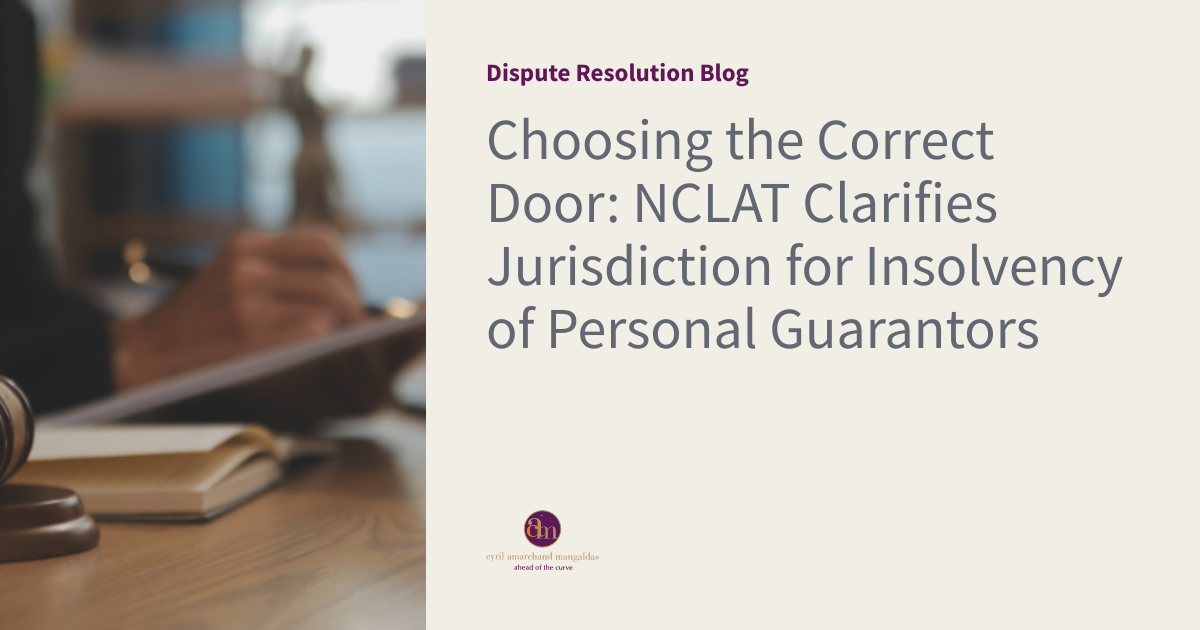 Choosing the Correct Door: NCLAT Clarifies Jurisdiction for Insolvency of Personal Guarantors ...