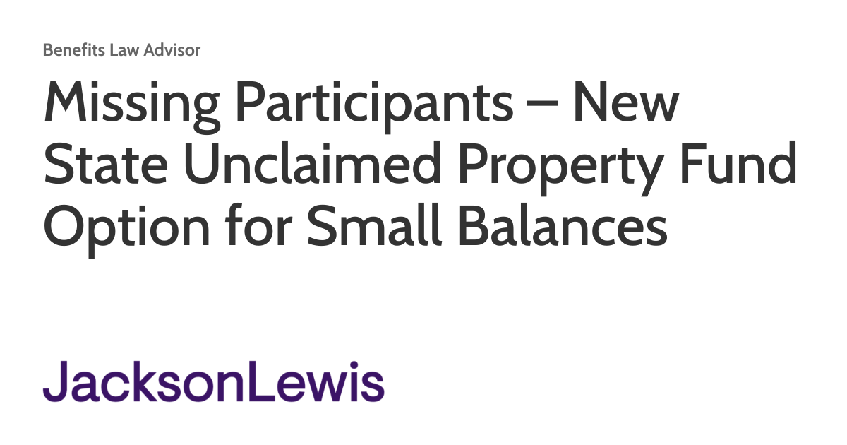 Missing Participants – New State Unclaimed Property Fund Option for ...