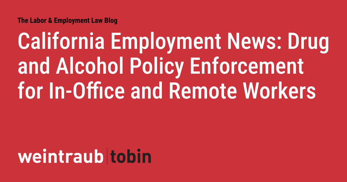 California Employment News: Drug and Alcohol Policy Enforcement for In ...