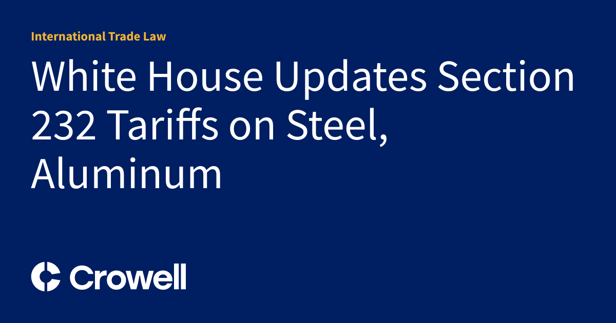 White House Updates Section 232 Tariffs on Steel, Aluminum ...