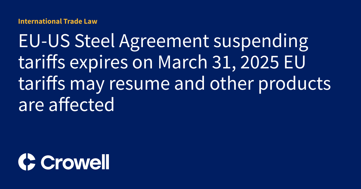 EU-US Steel Agreement suspending tariffs expires on March 31, 2025 EU ...