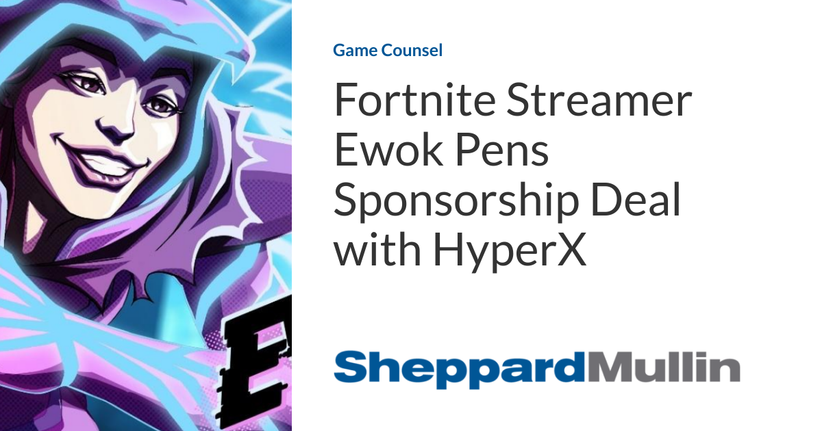Fortnite Streamer Ewok Pens Sponsorship Deal with HyperX | Game Counsel