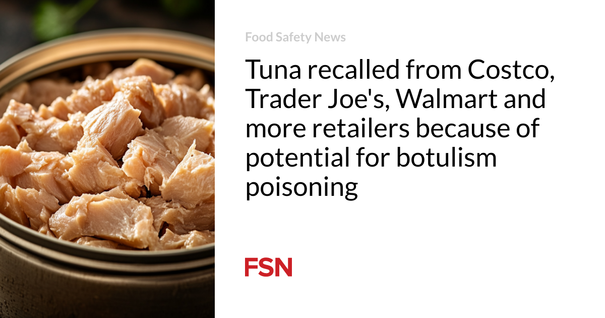 Tuna recalled from Costco, Trader Joe's, Walmart and more retailers because of potential for ...