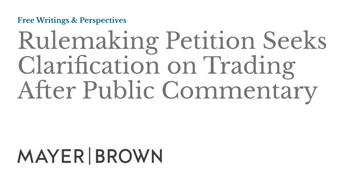 Rulemaking Petition Seeks Clarification on Trading After Public ...
