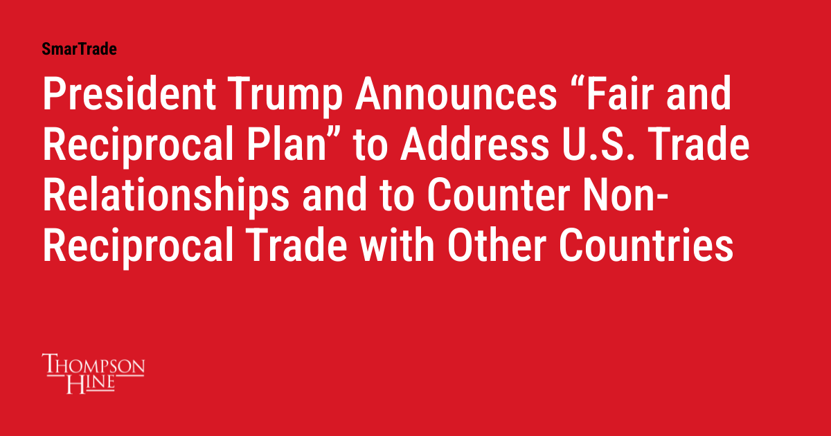 President Trump Announces “Fair and Reciprocal Plan” to Address U.S ...