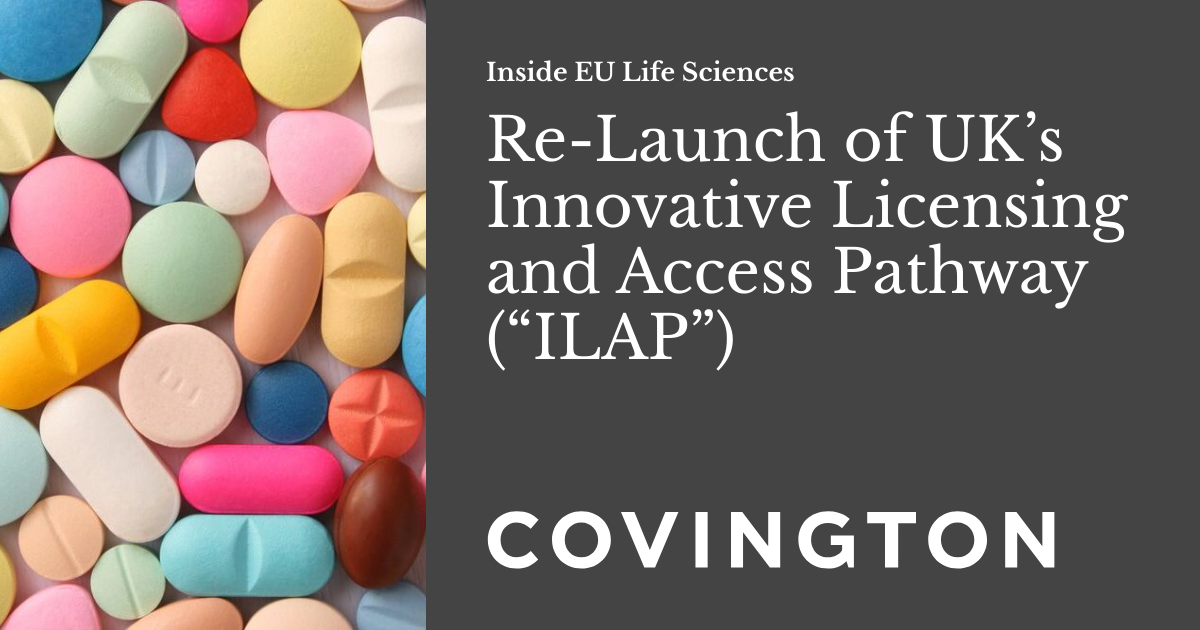 Re-Launch of UK’s Innovative Licensing and Access Pathway (“ILAP ...