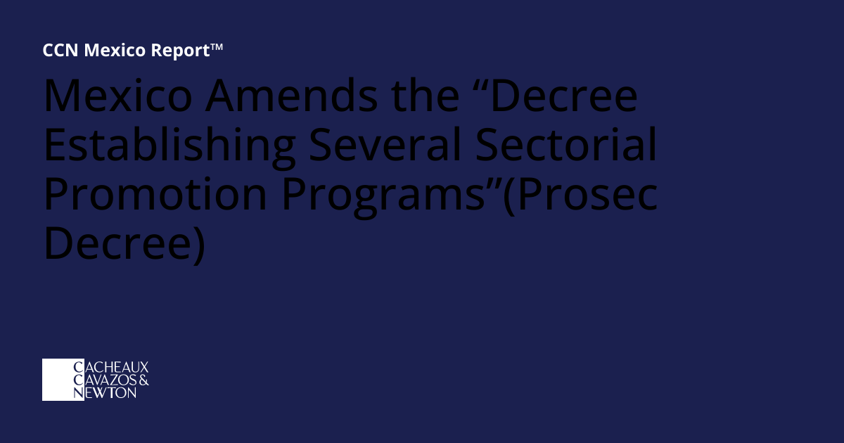 Mexico Amends the “Decree Establishing Several Sectorial Promotion ...
