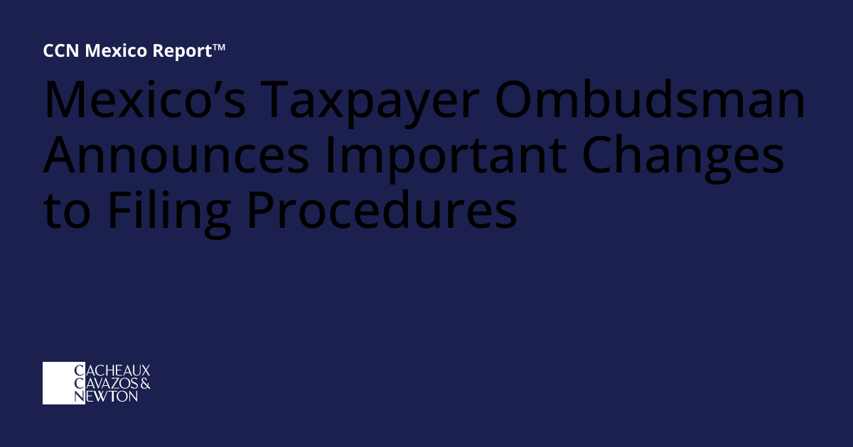 Mexico’s Taxpayer Ombudsman Announces Important Changes to Filing ...