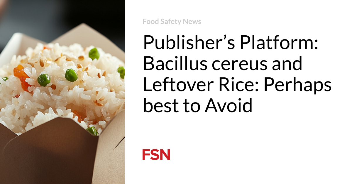 Publisher’s Platform: Bacillus cereus and Leftover Rice: Perhaps best ...