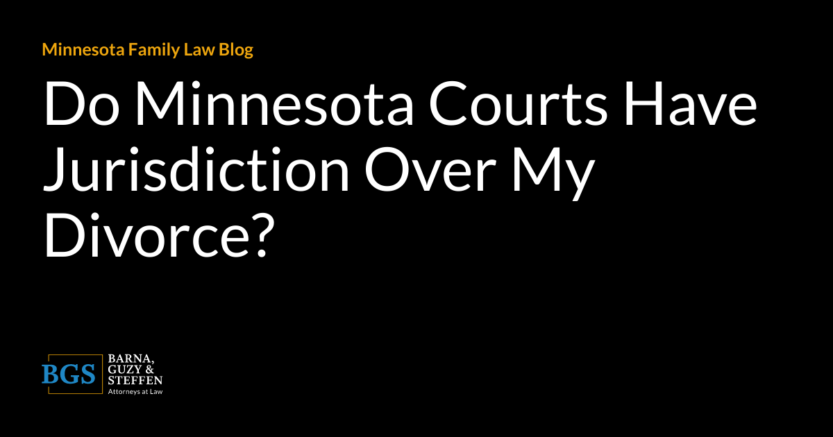 Do Minnesota Courts Have Jurisdiction Over My Divorce?