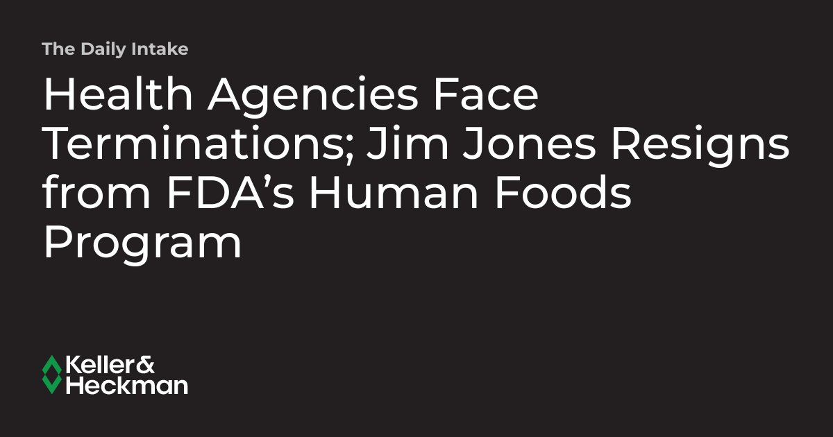 Health Agencies Face Terminations; Jim Jones Resigns from FDA’s Human ...