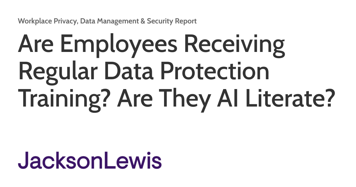 Are Employees Receiving Regular Data Protection Training? Are They AI ...