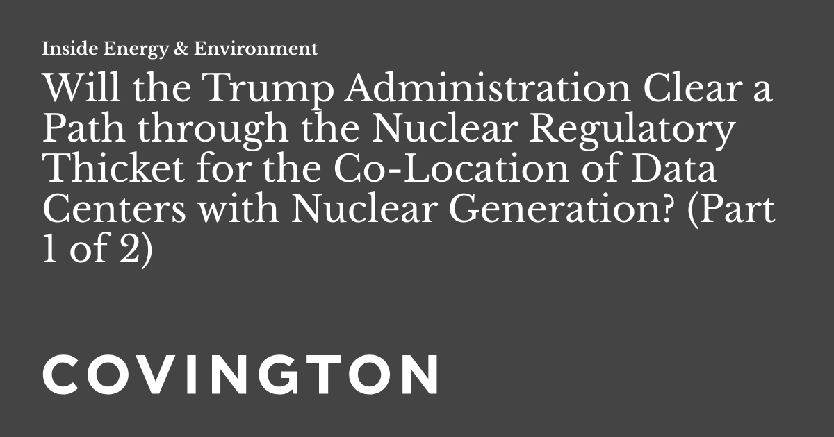 Will the Trump Administration Clear a Path through the Nuclear Regulatory Thicket for the Co ...