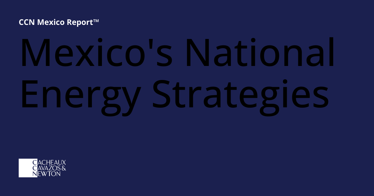Mexico's National Energy Strategies | CCN Mexico Report™
