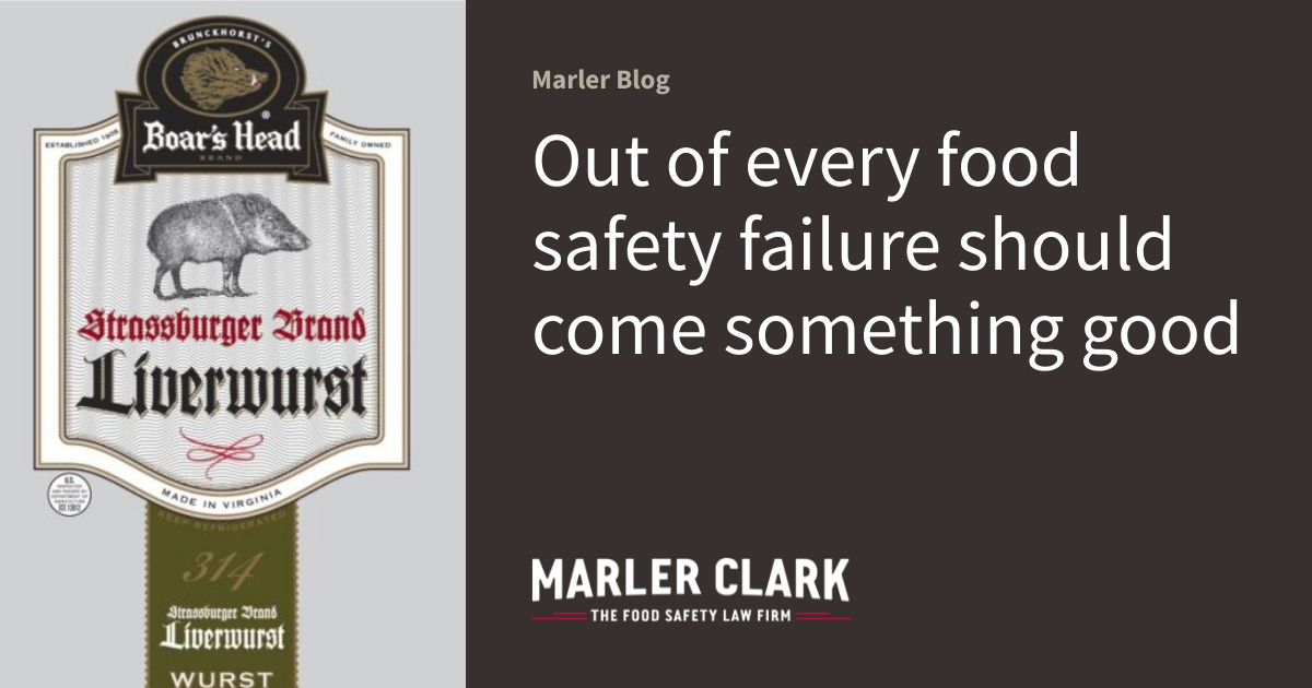 Out of every food safety failure should come something good | Marler Blog