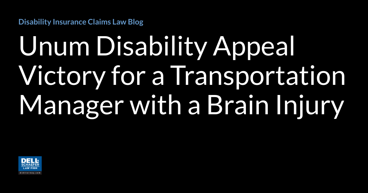 Unum Disability Appeal Victory for a Transportation Manager with a Brain Injury | Disability ...