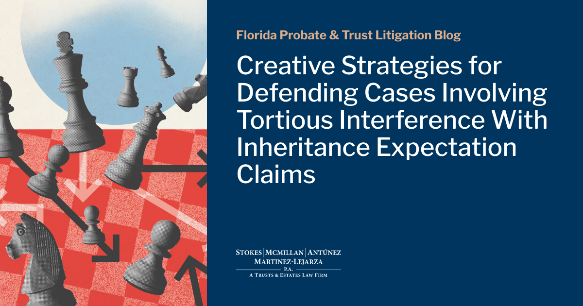 Creative Strategies for Defending Cases Involving Tortious Interference With Inheritance ...