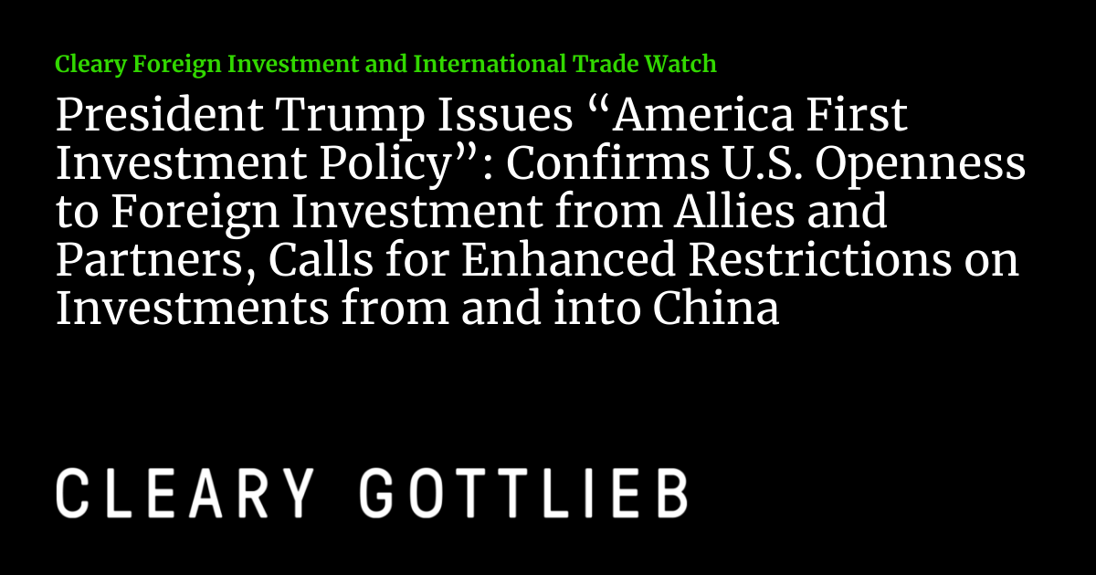 President Trump Issues “America First Investment Policy”: Confirms U.S ...