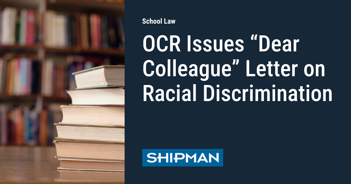 OCR Issues “Dear Colleague” Letter on Racial Discrimination | School Law