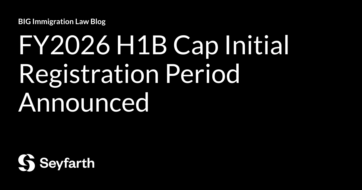 FY2026 H1B Cap Initial Registration Period Announced | Through The Immigration Lens