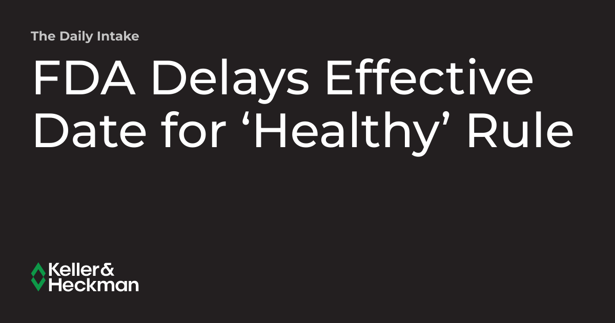 FDA Delays Effective Date for ‘Healthy’ Rule | The Daily Intake