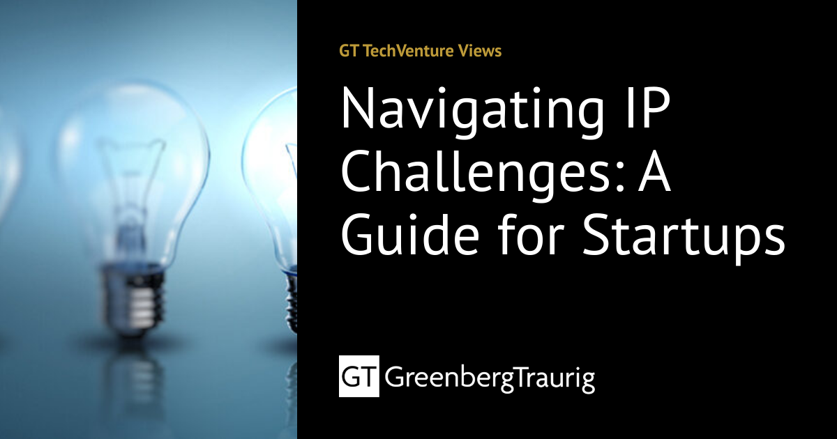 Navigating IP Challenges: A Guide for Startups | GT TechVenture Views
