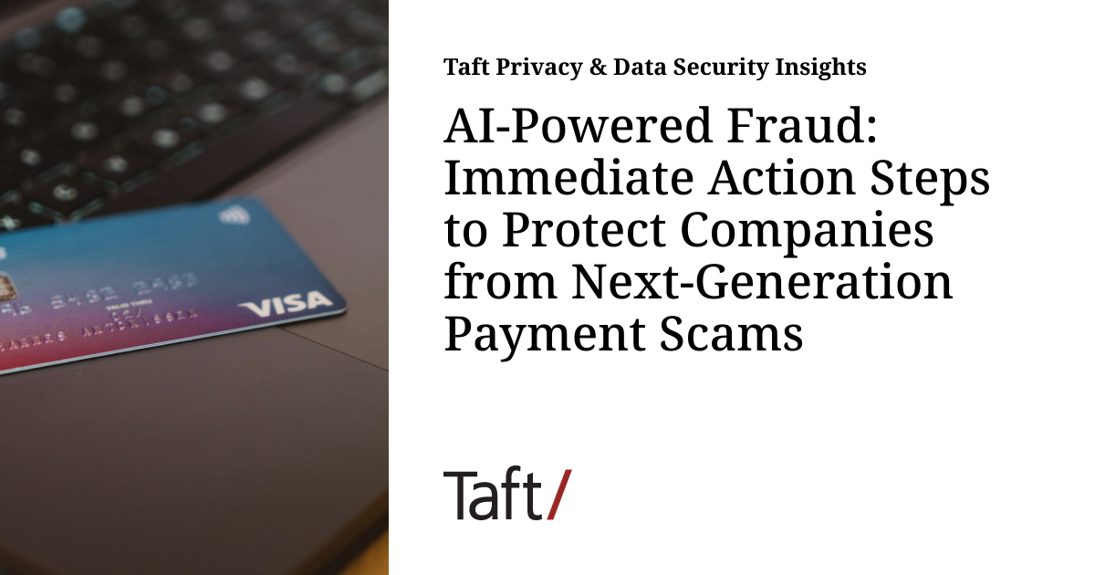 AI-Powered Fraud: Immediate Action Steps to Protect Companies from Next-Generation Payment Scams ...