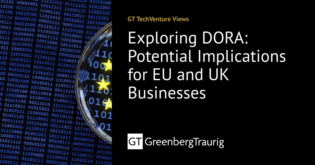 Exploring DORA: Potential Implications for EU and UK Businesses | GT ...