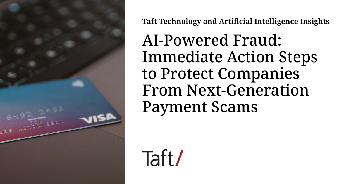 AI-Powered Fraud: Immediate Action Steps to Protect Companies From Next ...