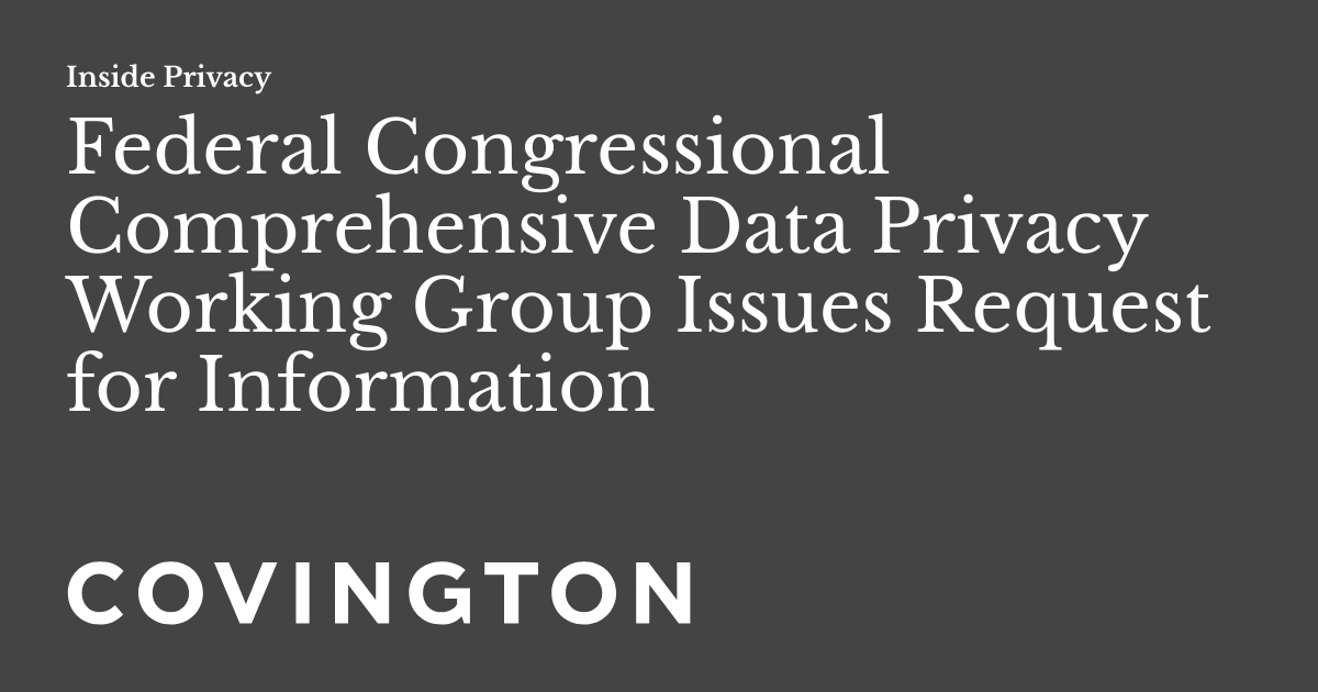Federal Congressional Comprehensive Data Privacy Working Group Issues ...
