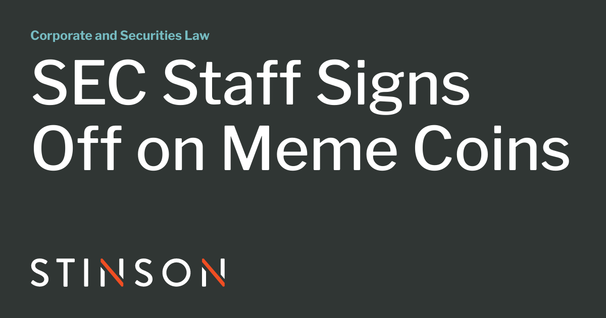 SEC Staff Signs Off on Meme Coins | Corporate and Securities Law