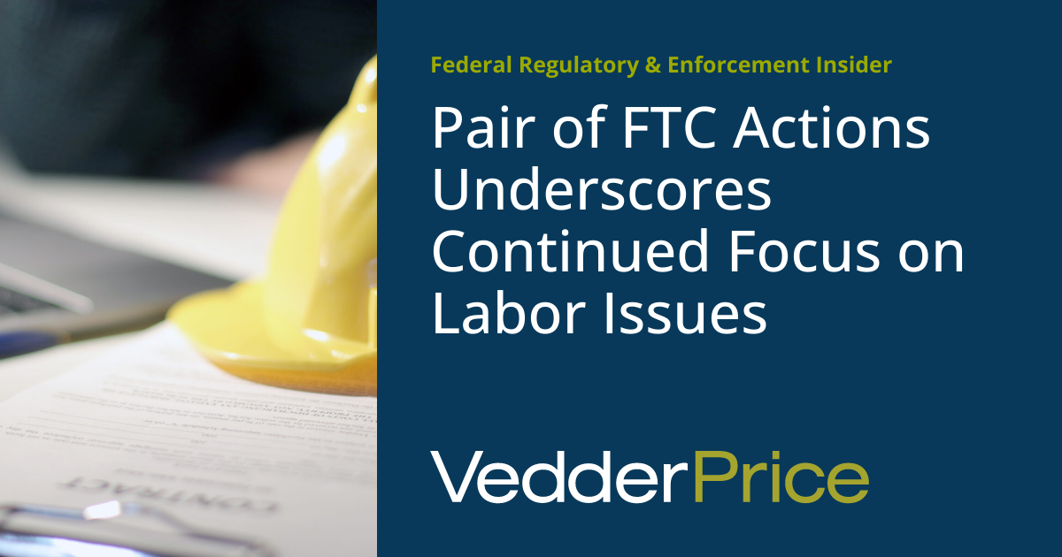 Pair of FTC Actions Underscores Continued Focus on Labor Issues ...