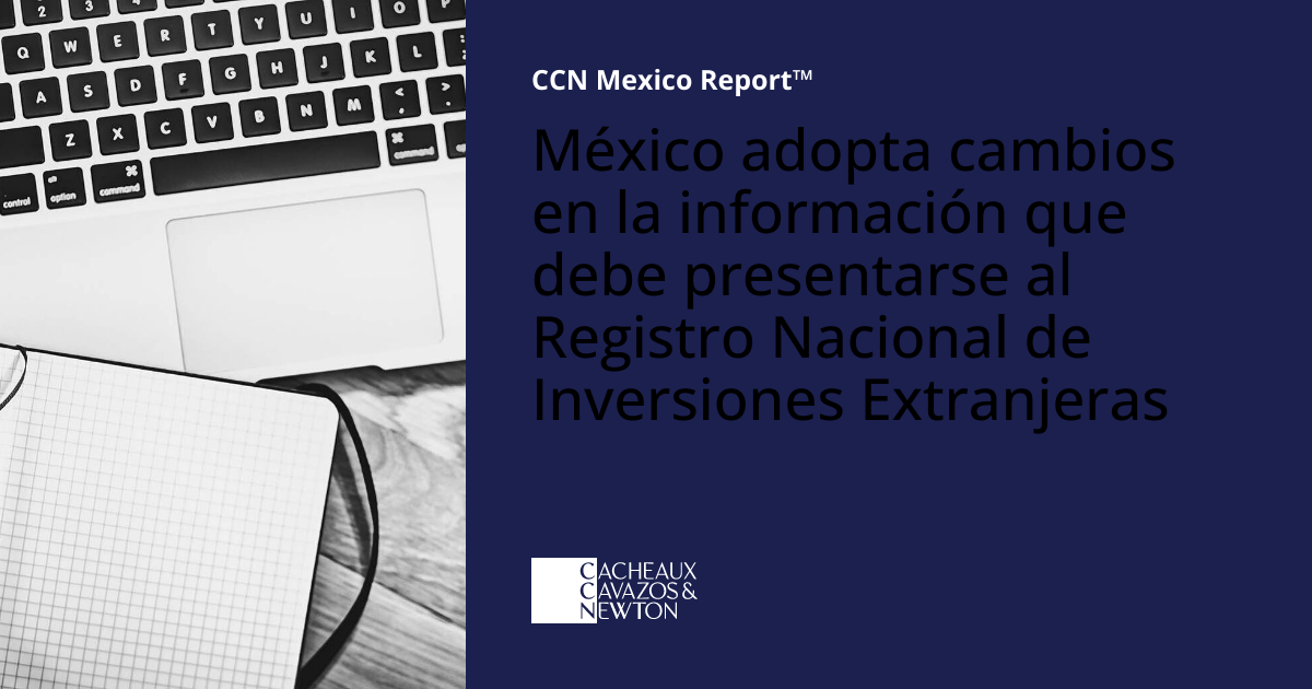 México adopta cambios en la información que debe presentarse al Registro Nacional de Inversiones ...