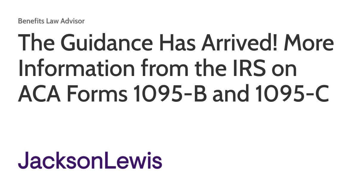The Guidance Has Arrived! More Information from the IRS on ACA Forms 1095-B and 1095-C ...